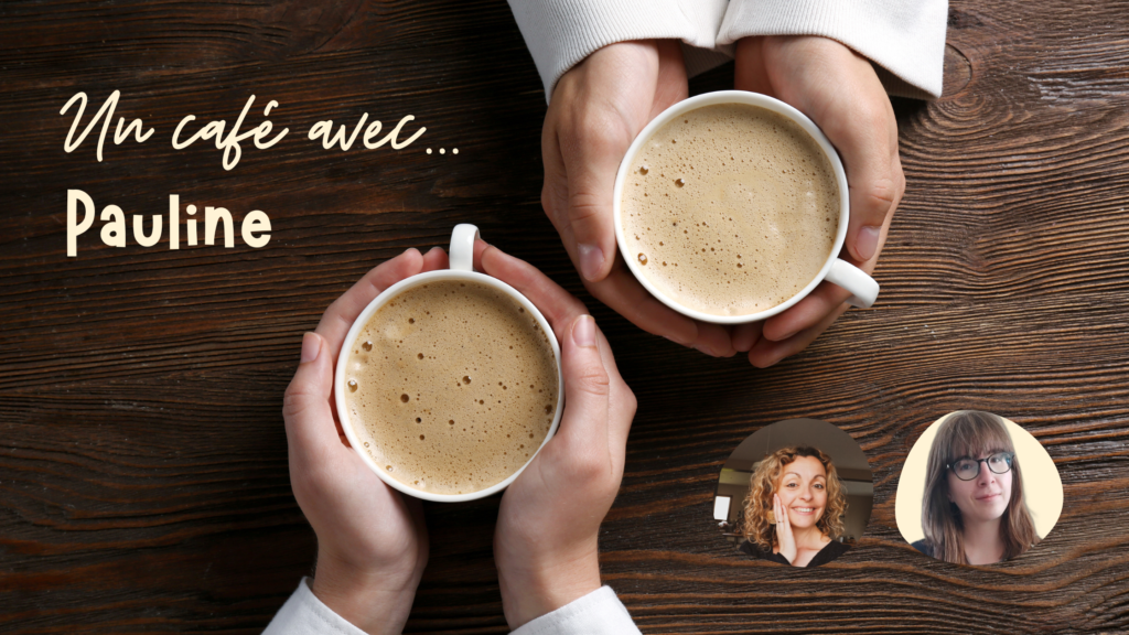 Un café avec... Pauline, coach en libération émotionnelle - Laurie VERDAN ☕